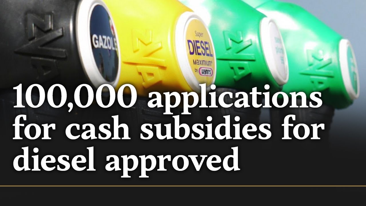 100,000 applications for cash subsidies for diesel approved - YouTube