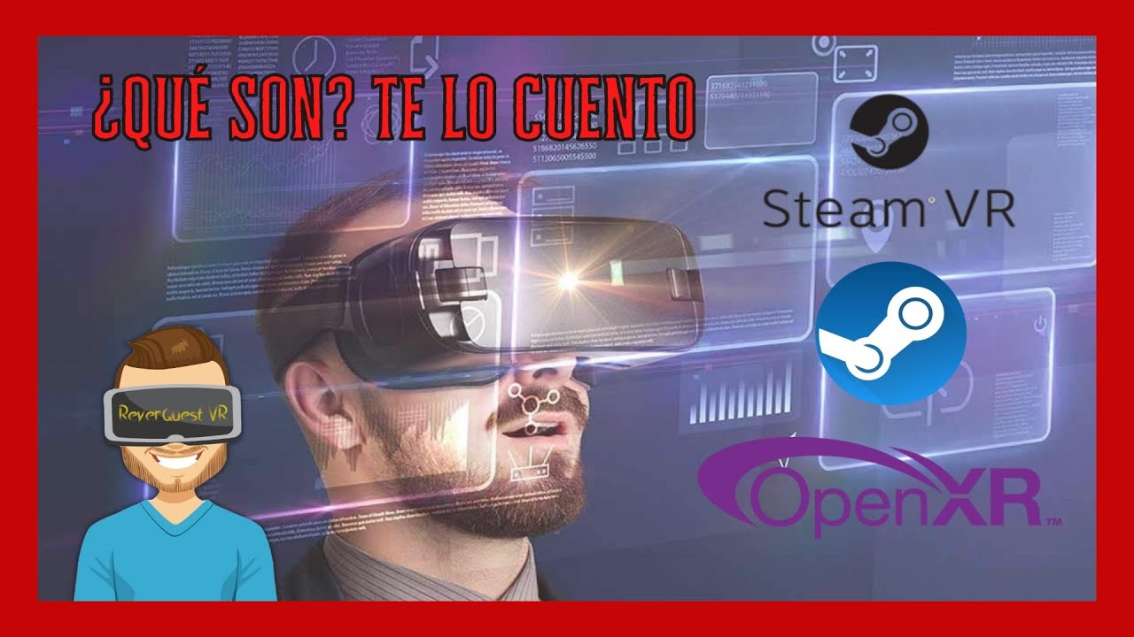 STEAM VR, OPEN VR y OPEN XR ¿QUÉ SON? TE lo cuento TODO - YouTube