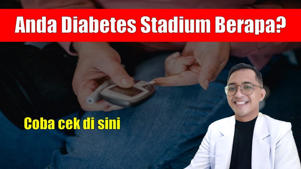 Mengetahui Stadium Diabetes Anda Untuk Mencegah Perburukan | dr Ruly ...