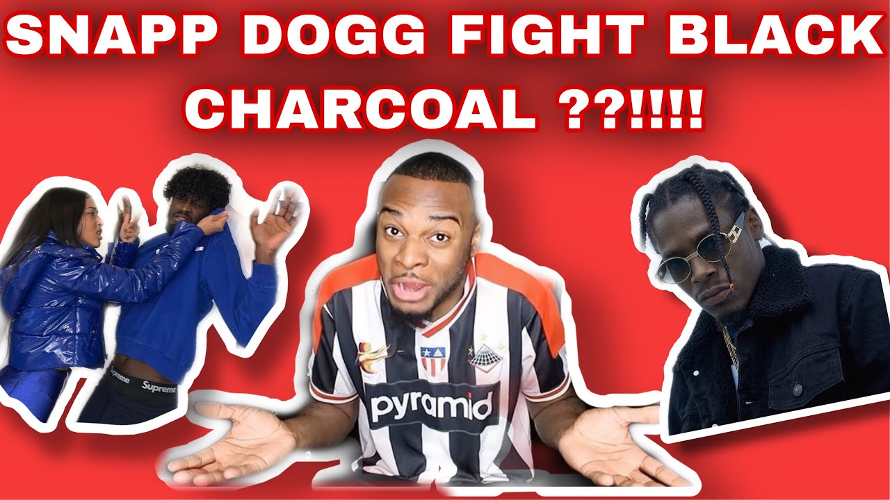 Snapp Dogg Wanna Fight Black Charcoal (😱DID HIS GF REALLY...) - YouTube