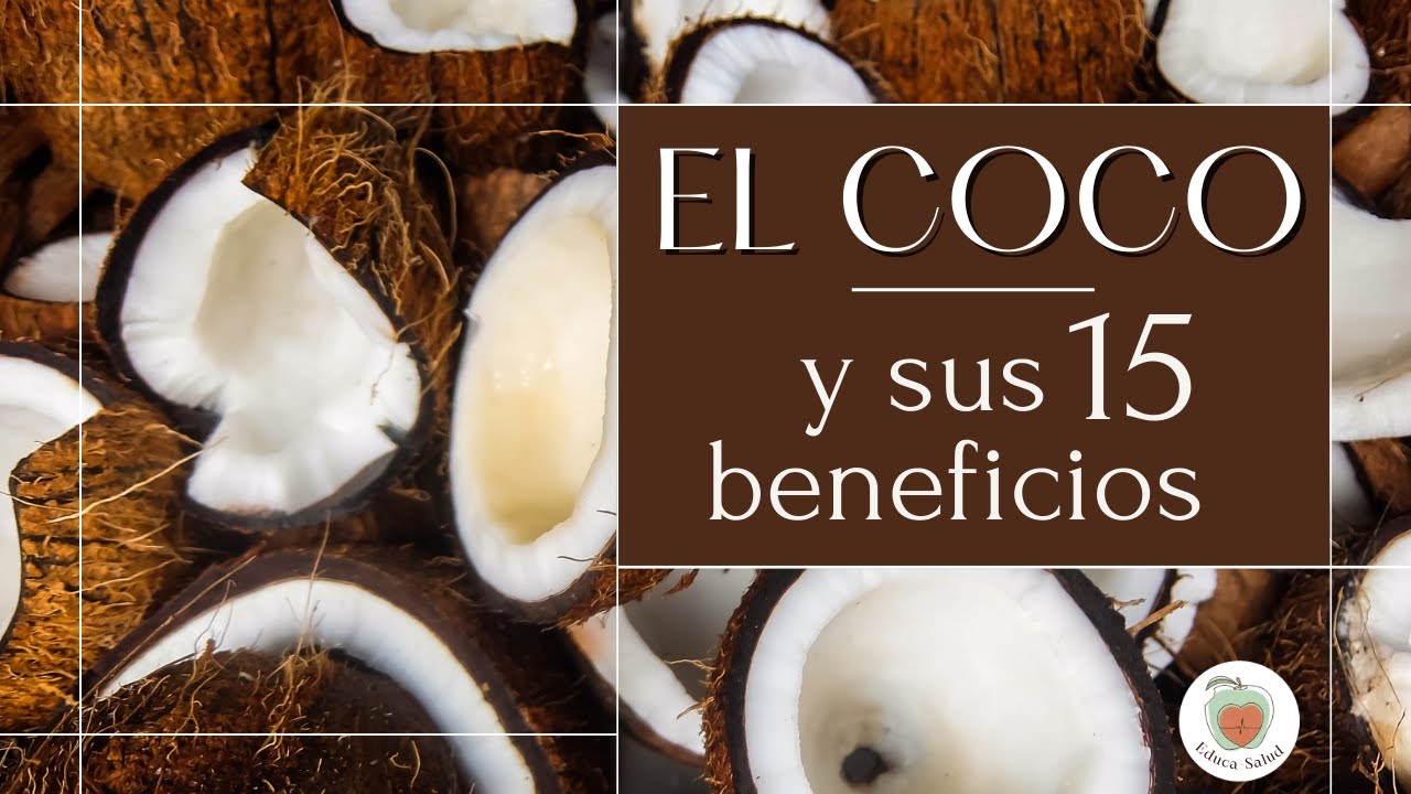 EL COCO: 15 BENEFICIOS que NO te debes PERDER - YouTube