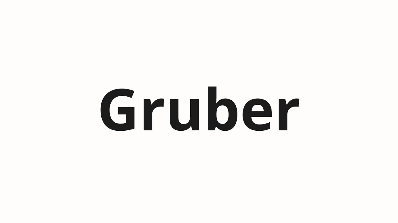 How to pronounce Gruber - YouTube