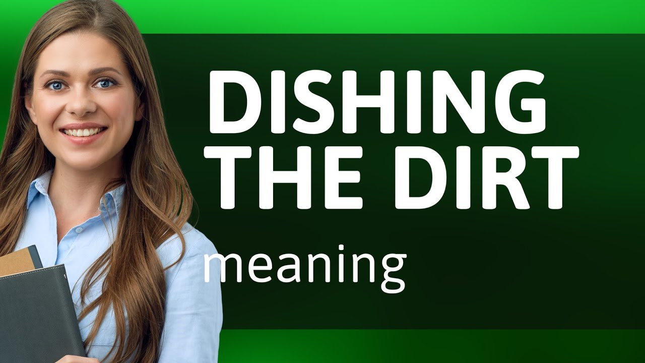 Unearthing the Meaning: Exploring "Dishing the Dirt" - YouTube