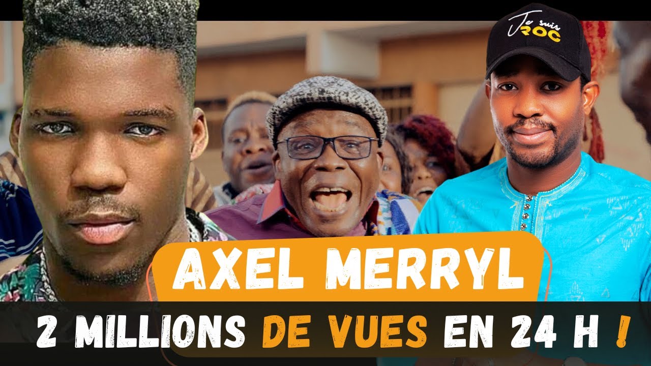 2 MILLIONS DE VUES EN 24 HEURES : COMMENT AXEL MERRYL A RÉALISÉ UNE ...