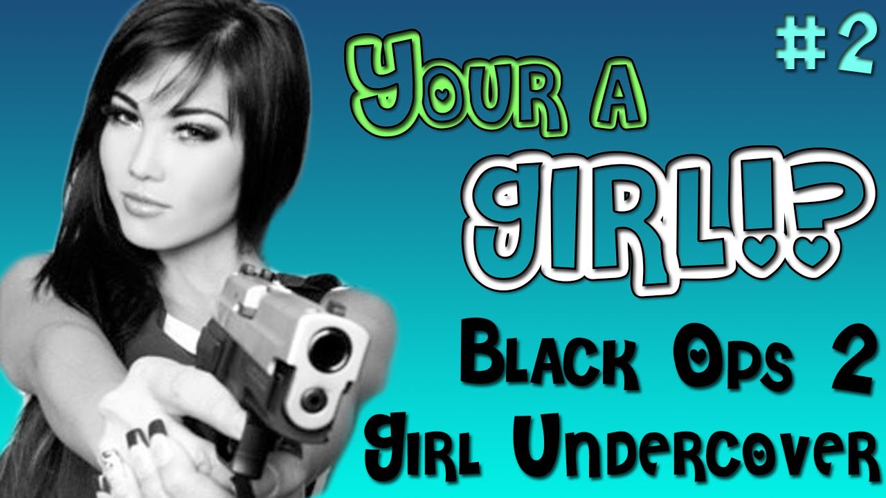 Black Ops 2 Girl Undercover! (Girl Trolling Gamers with Boy Voice ...