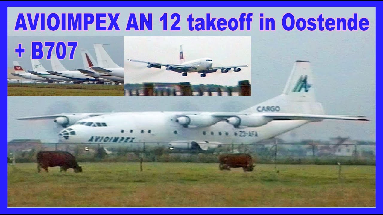 B707 Landing + AVIOIMPEX AN 12 takeoff in Oostende - YouTube