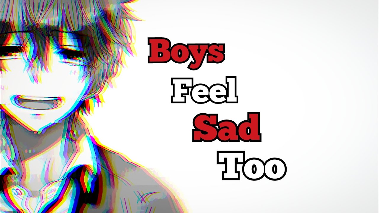 Nightcore - Boys Feel Sad Too (Lyrics) - YouTube
