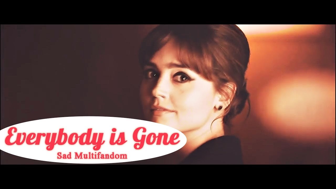 Everybody is Gone (Sad Multifandom) - YouTube