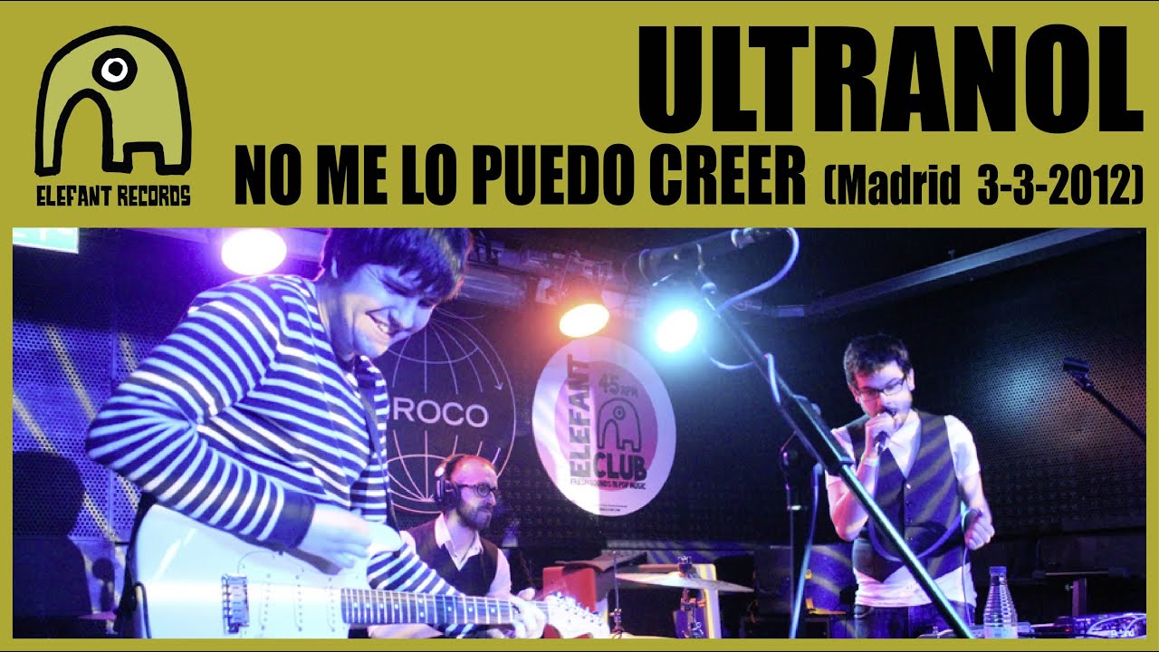 ULTRANOL - No Me Lo Puedo Creer [Live Elefant Club [Sala Siroco, Madrid ...
