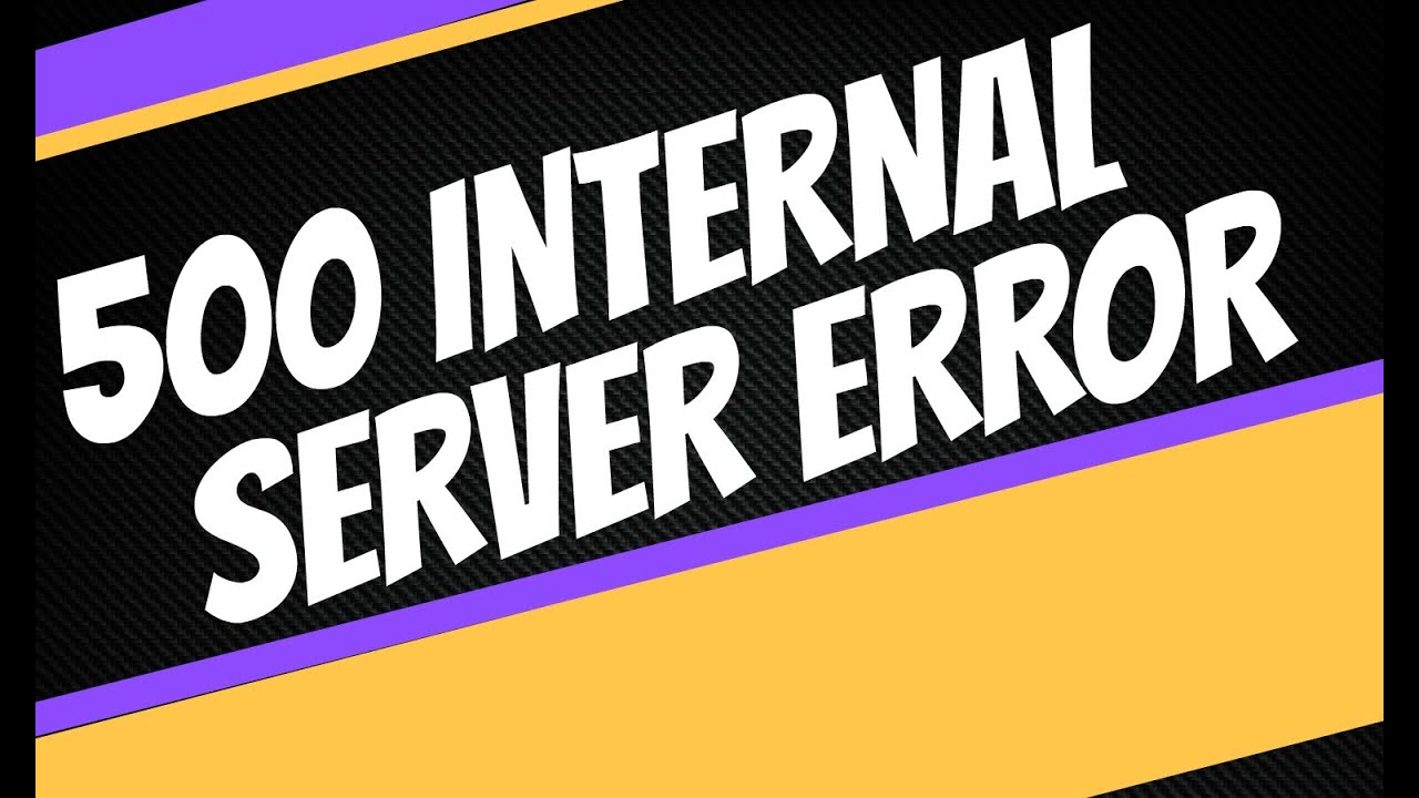 500 INTERNAL SERVER ERROR - YouTube