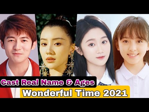 Wonderful Time Chinese Drama Cast Real Name & Ages || Wang He Run, Tong ...