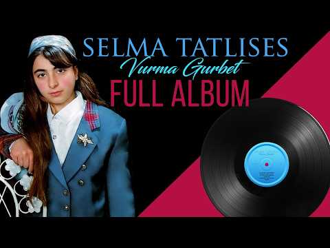 Selma Tatlıses - Vurma Gurbet - Full Album