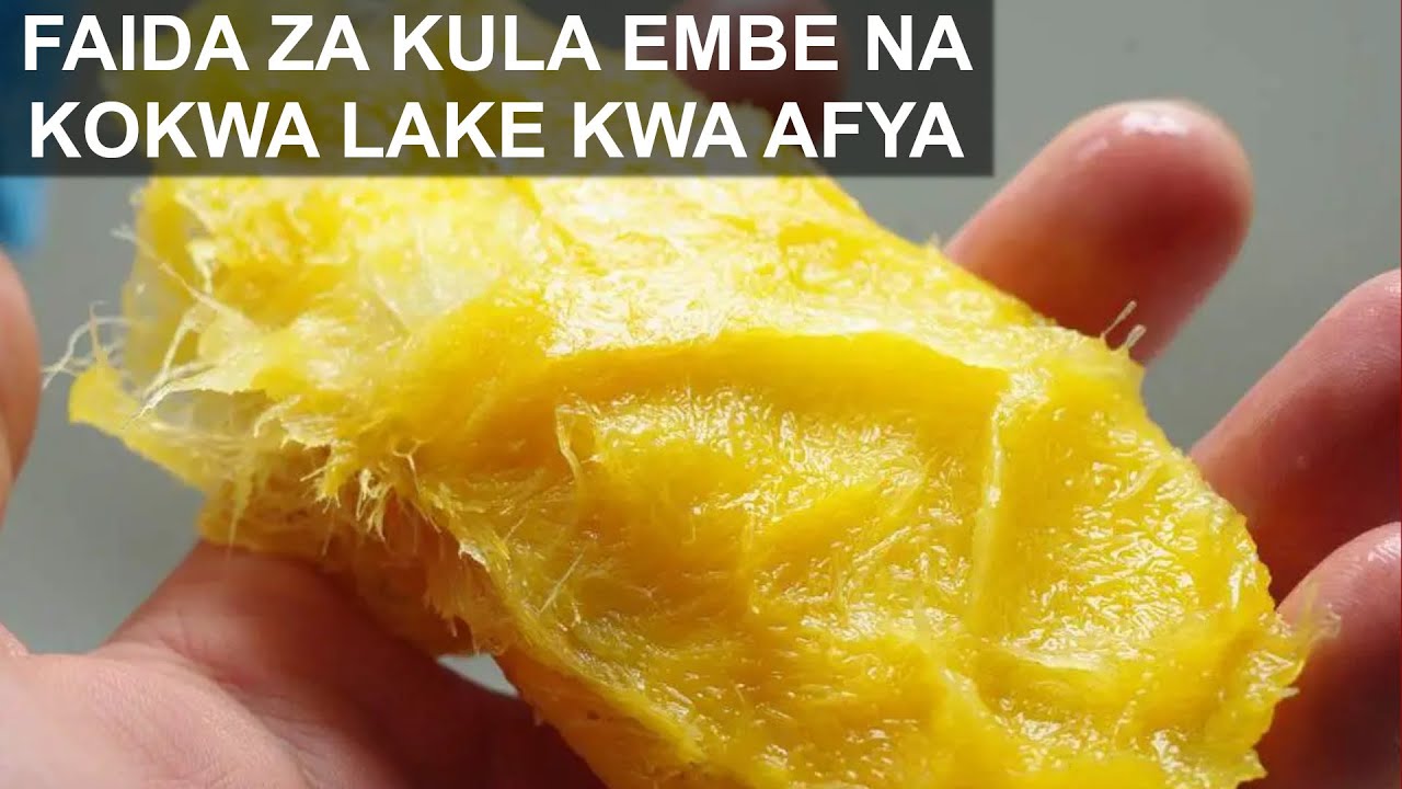 FAIDA ZA KULA EMBE NA KOKWA LAKE KWA AFYA - YouTube