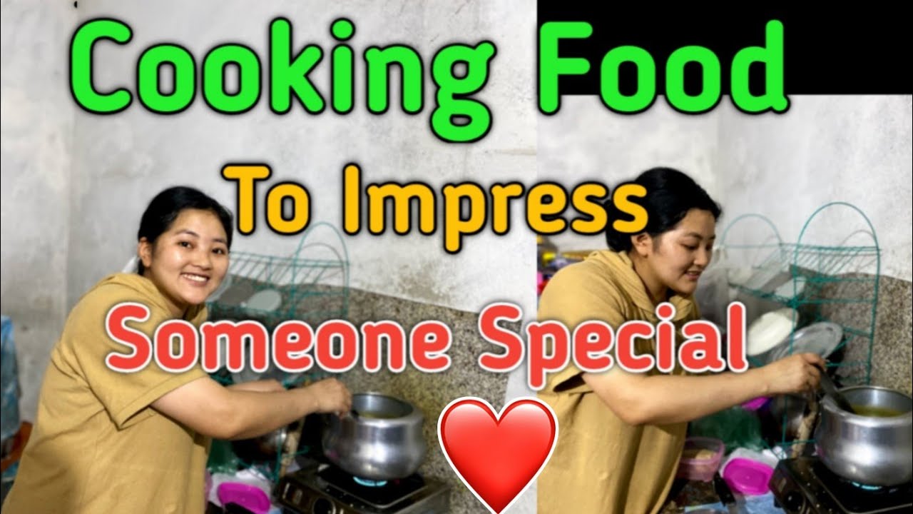 Cooking Food To Impress Someone Special - YouTube