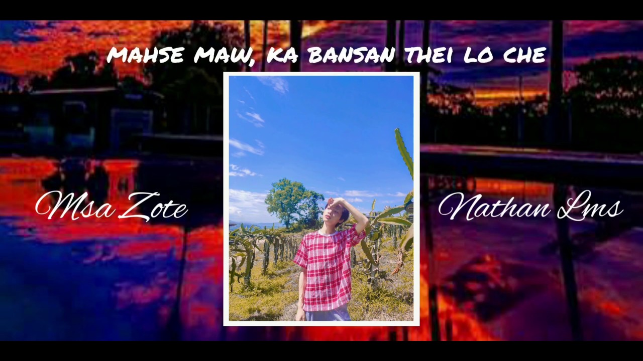 MSA ZOTE ft Nathan LMS - KA THLAH DAWN LO CHE (LYRICS VIDEO) - YouTube
