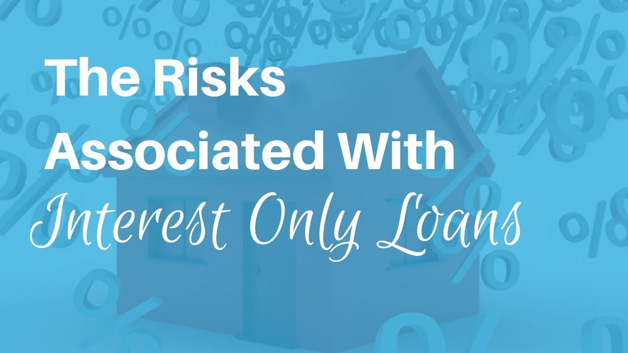 What Are The Risks Associated with Interest-only Loans - YouTube