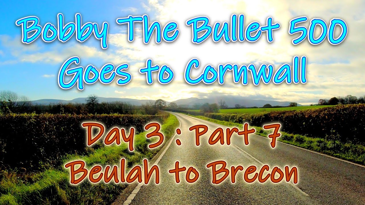 Day 3 Part 7 - Beulah to Brecon - Bobby The Bullet 500 Goes To Cornwall ...