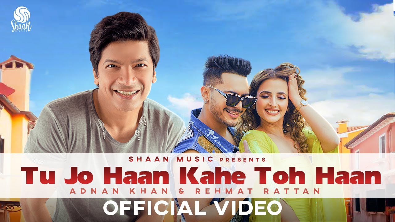 Tu Jo Haan Kahe Toh Haan (Official Video) | Shaan feat. Adnan Khan ...