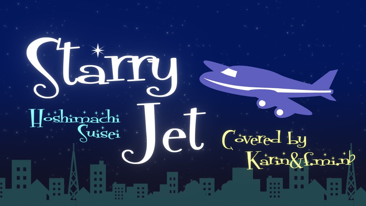 歌ってみた｜f.mi.n♭×Karin｢Starry Jet/星街すいせい｣ - YouTube