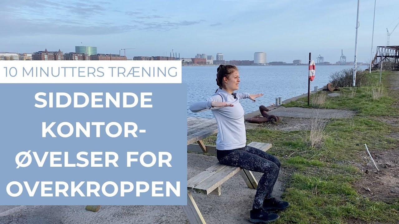 Siddende kontorøvelser for OVERKROPPEN | 10 minutters træning - YouTube