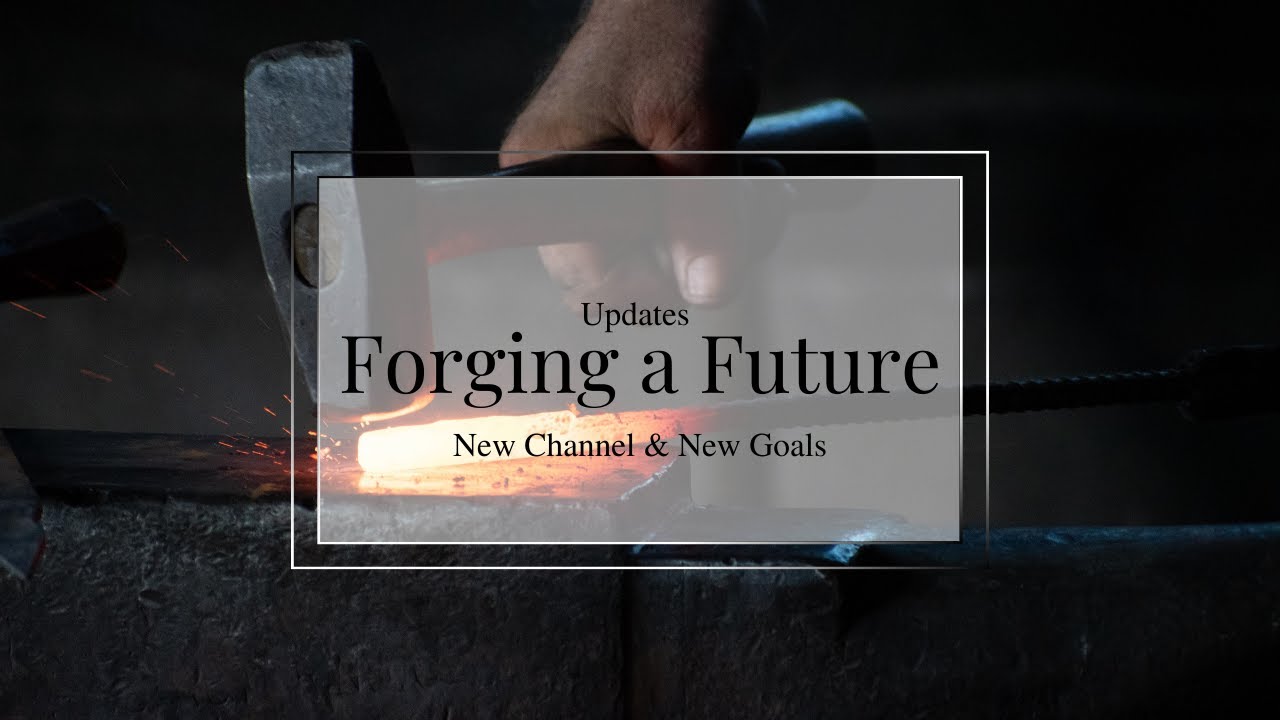 Forging A Future: New Channel, New Goals - YouTube