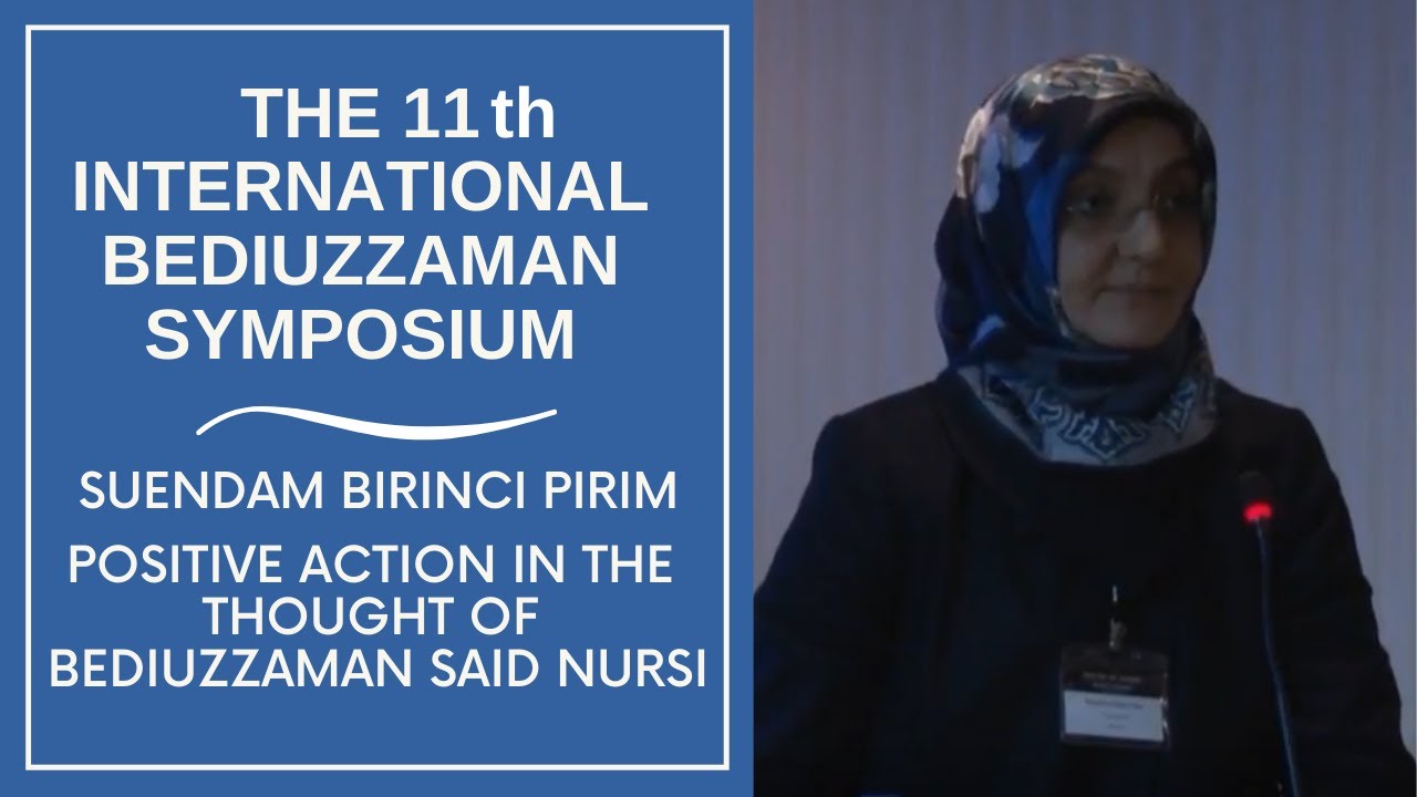 Suendam Birinci Pirim- Positive Action in the Thought of Bediuzzaman Said Nursi - YouTube