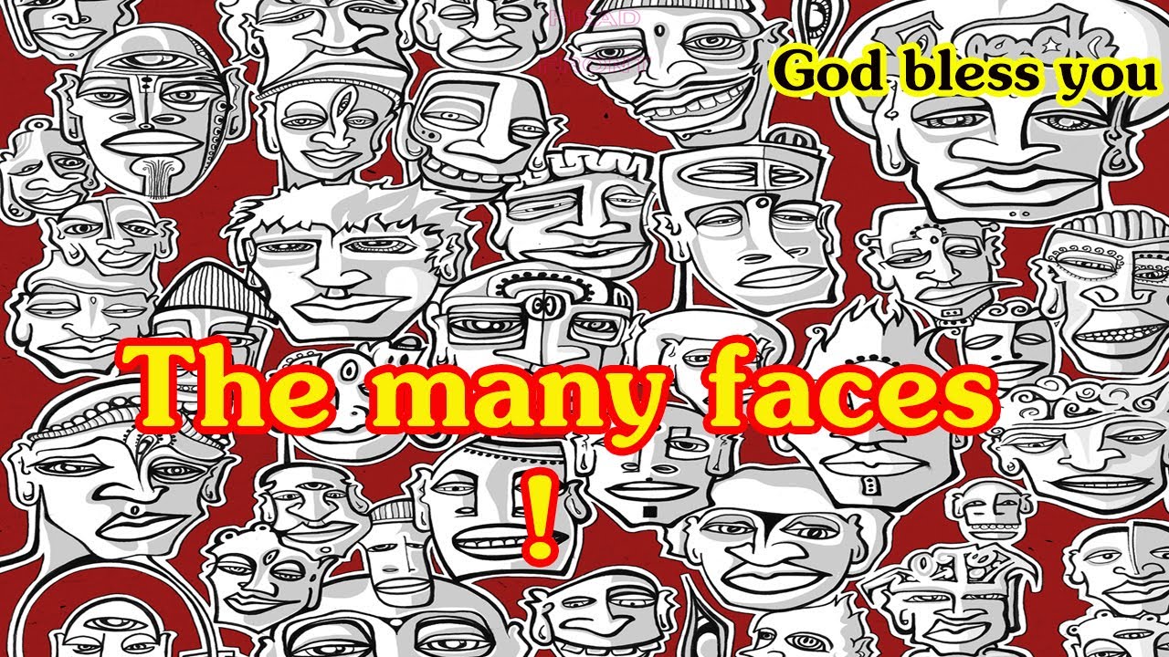 The many faces !!! - YouTube