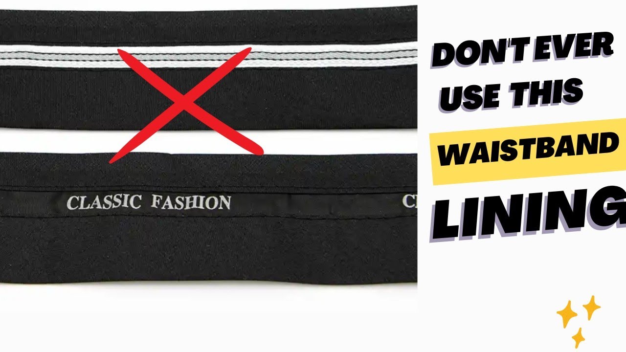DON'T EVER USE THIS WAISTBAND LINING - YouTube