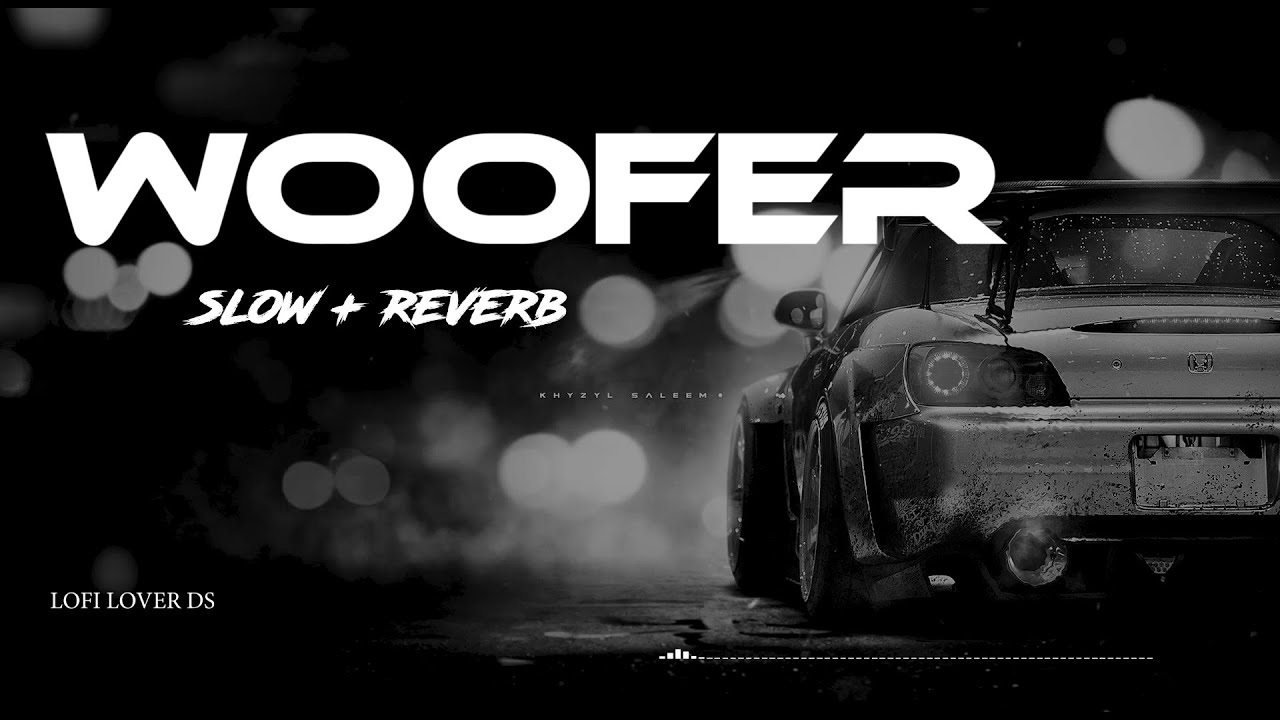WOOFER | SLOW + REVERB | LOFI - YouTube
