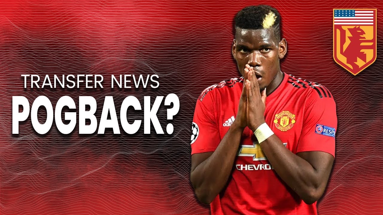 POGBACK - Paul Pogba RETURNS to Manchester United? TRANSFER NEWS ...