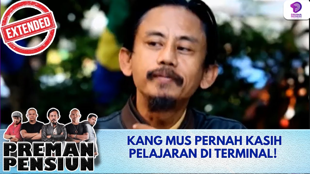 KANG MUS PERNAH KASIH PELAJARAN DI TERMINAL! | PREMAN PENSIUN S2 ...