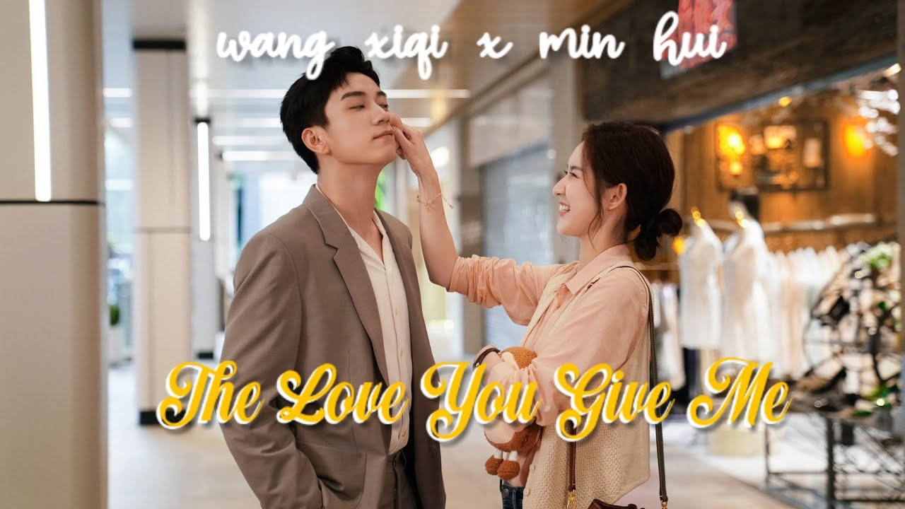 Min Hui x Xin Qi FMV | The Love You Give Me [FMV] || WangWang Couple - YouTube