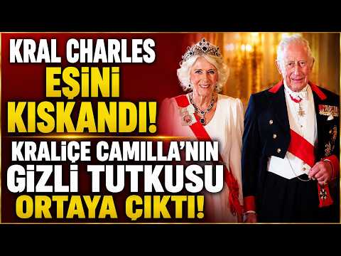 KRAL CHARLES EŞİNİ KISKANDI! KRALİÇE CAMILLA'NIN GİZLİ TUTKUSU ORTAYA ÇIKTI!