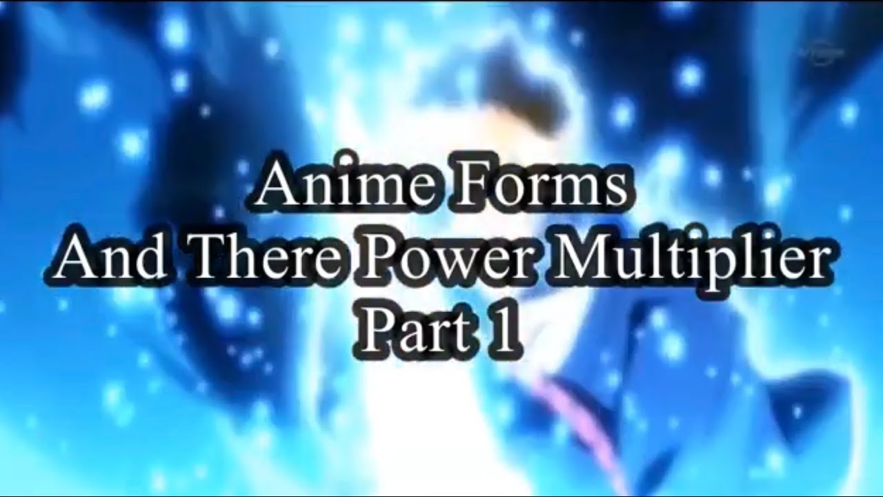 Anime Forms And There Power Multiplier - YouTube