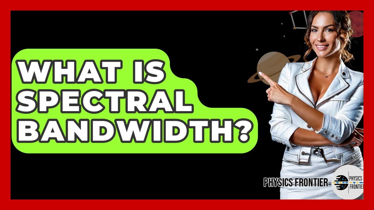 What Is Spectral Bandwidth? - Physics Frontier - YouTube
