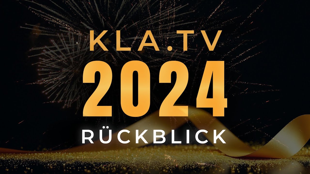 Kla.TV steigt weiter auf trotz massiver medialer Zensur – Rückblick 2024 | www.kla.tv/31457 ...