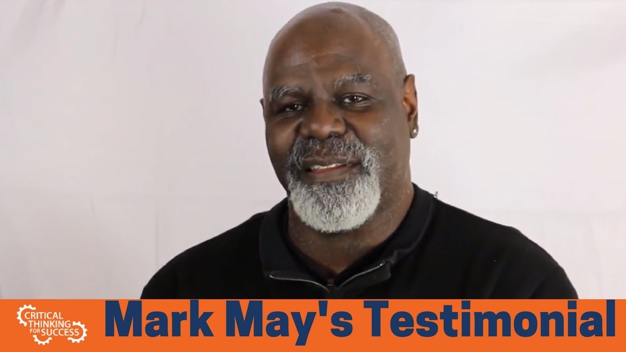 Mark May's Testimonial About Critical Thinking for Success - YouTube