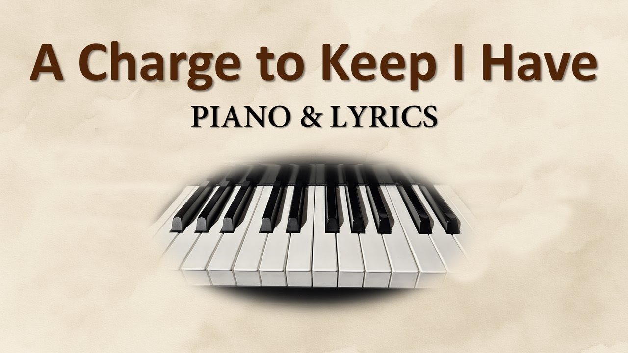 A Charge to Keep I Have (Piano & Lyrics) - YouTube