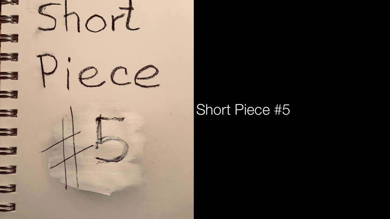 Short Piece #5 - YouTube