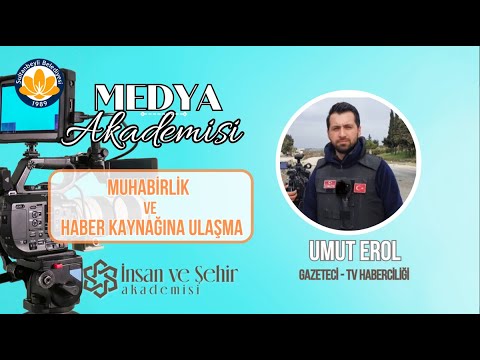 Muhabirlik ve Haber Kaynağına Ulaşma III - UMUT EROL I Medya Akademisi