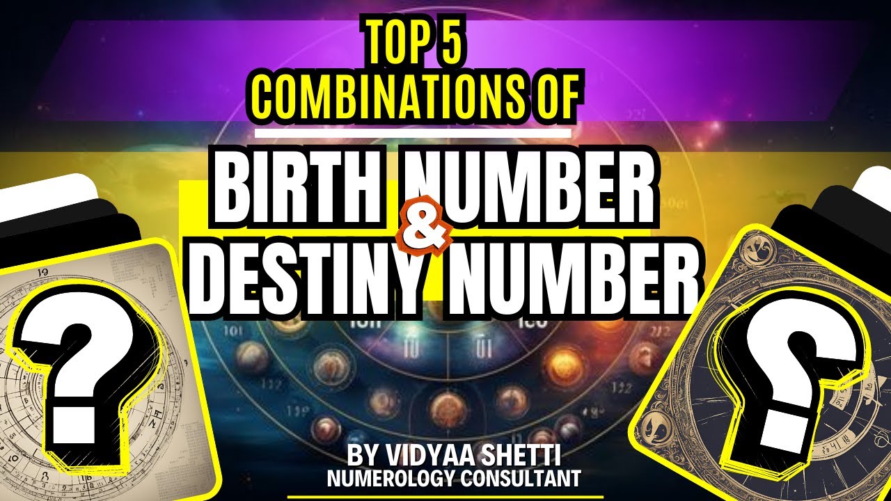 Top 5 Combinations of Birth Number & Destiny Number I Numerology- your ...