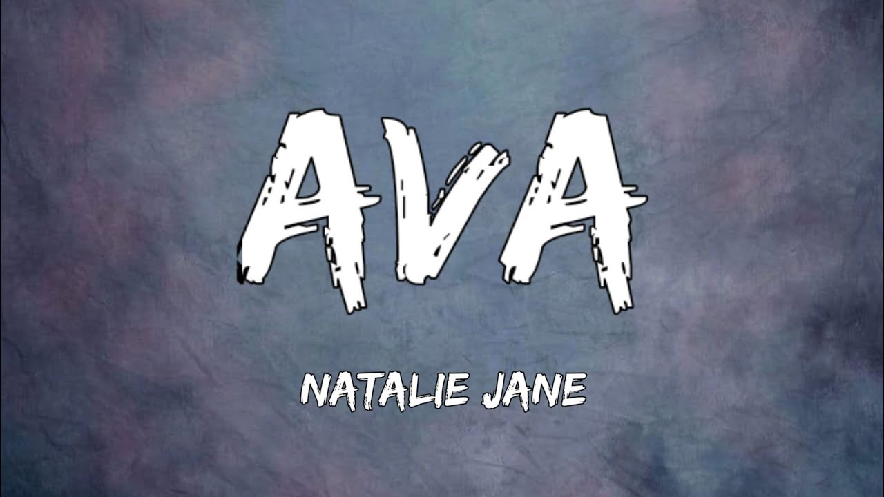 Natalie Jane - AVA (Song Lyrics) "who tf is Ava, is she the other girl" - YouTube