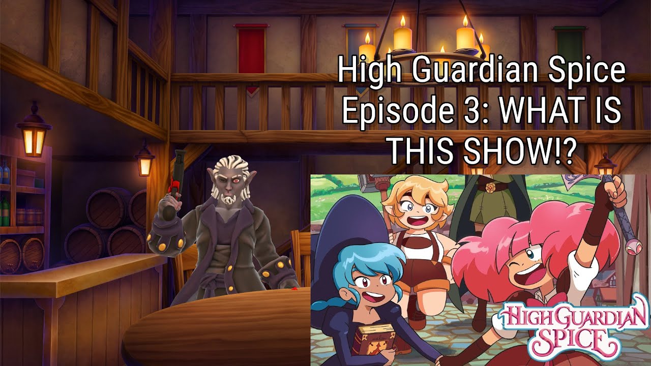 High Guardian Spice Episode 3: WHAT IS THIS SHOW!? - YouTube
