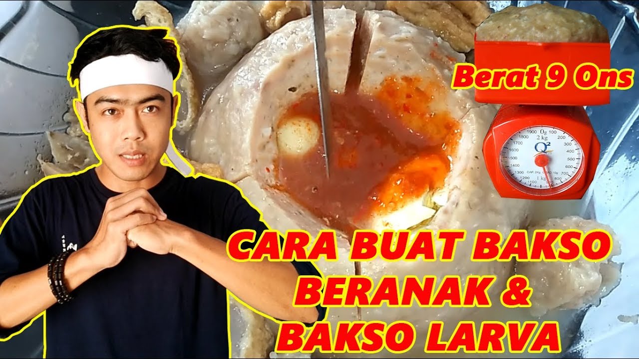 Cara Buat Bakso Beranak & Bakso Larva - YouTube