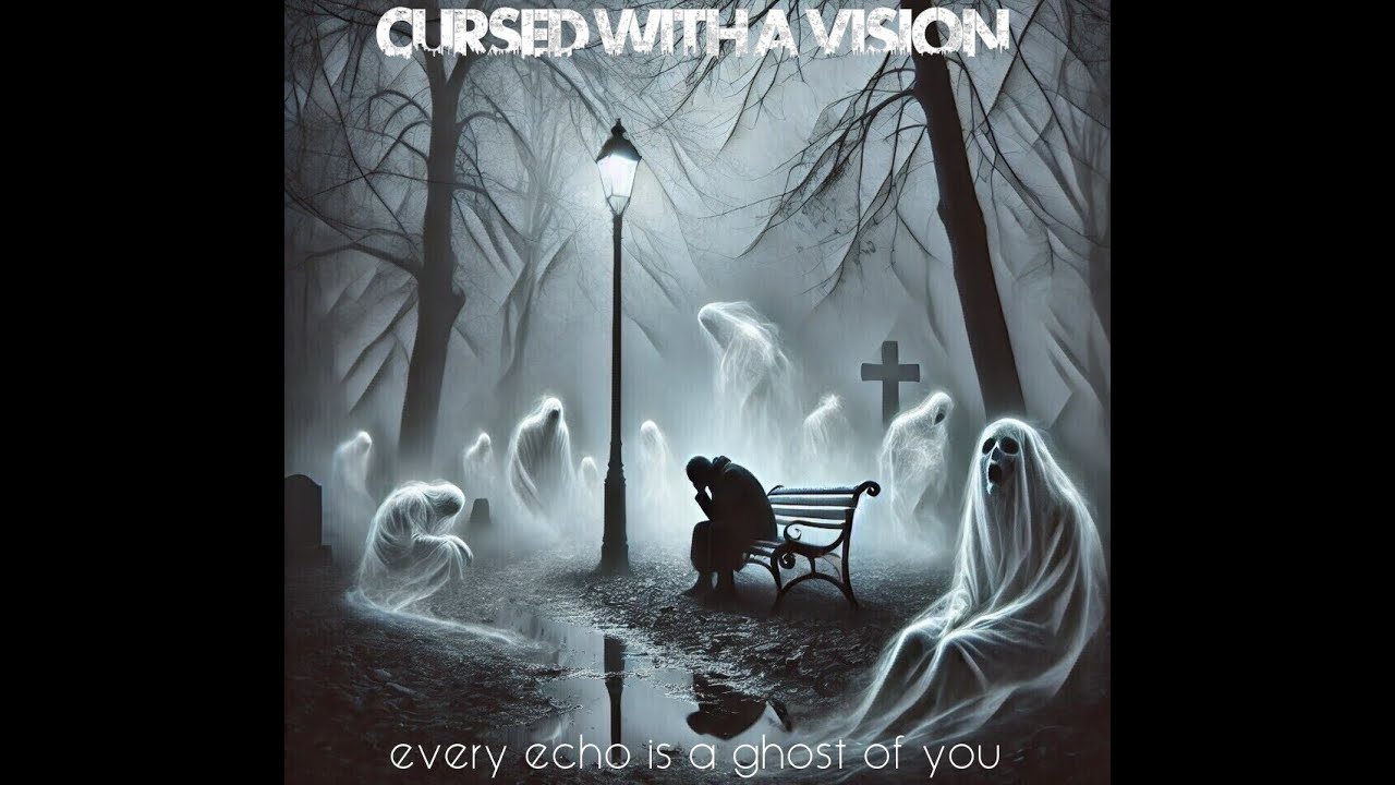 CURSED WITH A VISION-every echo is a ghost of you - YouTube
