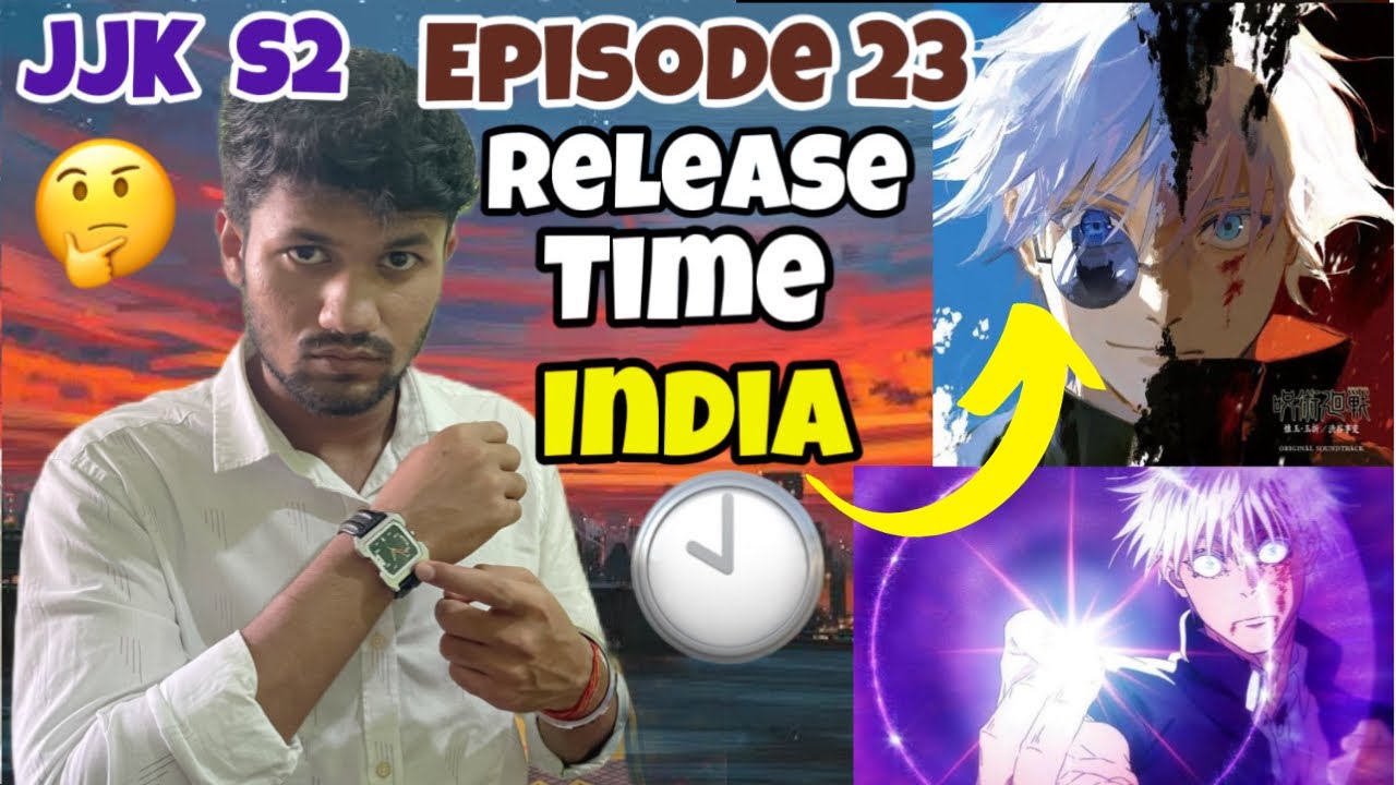 JJK S2 Episode 23 Release Time | Jujutsu Kaisen Season 2 Episode 23 In ...