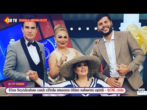 Elza Seyidcahan canlı efirdə atasının ölüm xəbərini eşitdi - Amaaa....?