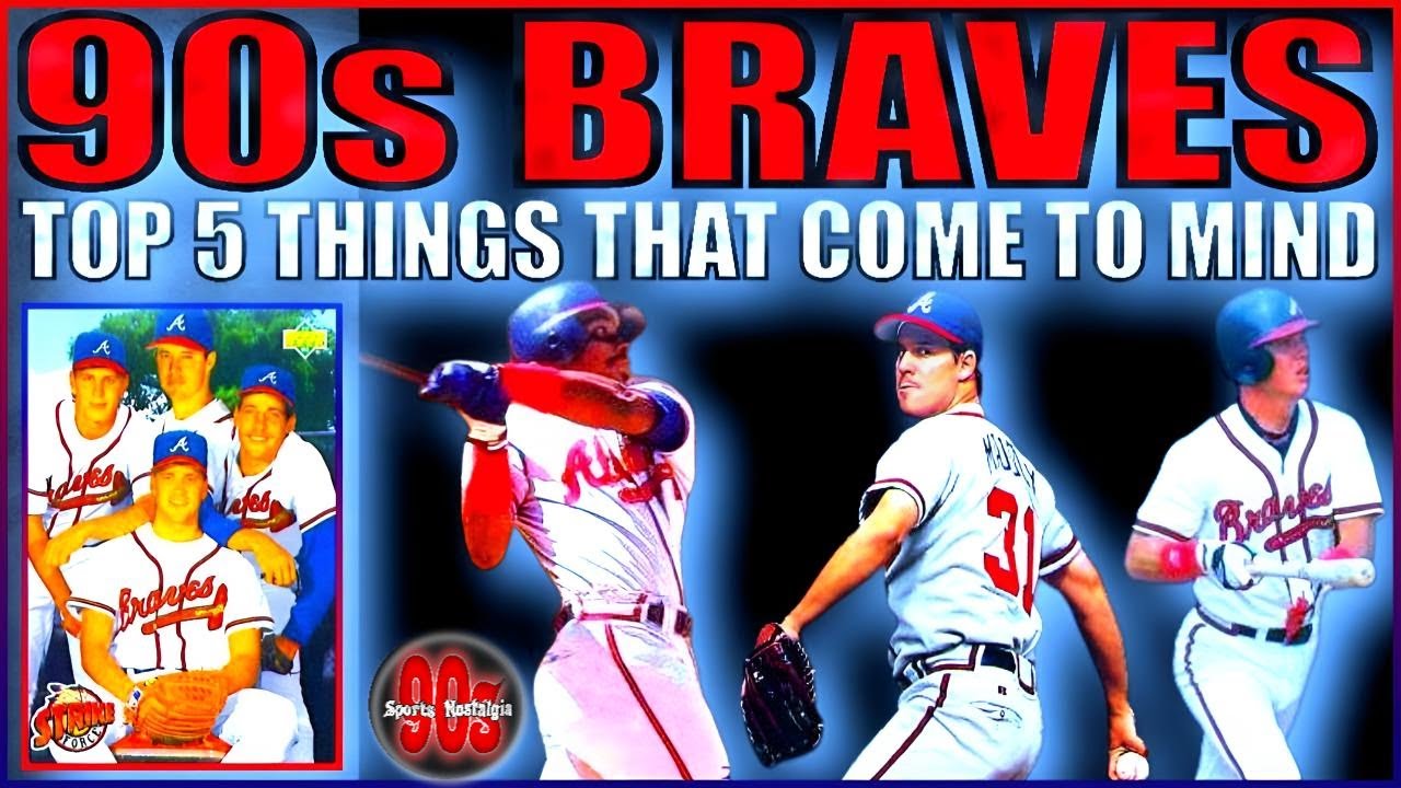 90s Atlanta Braves: The Top 5 Things That Come to Mind - YouTube
