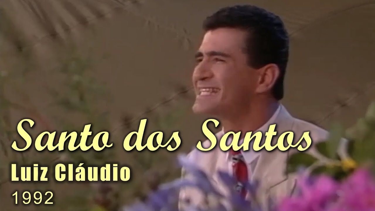 Luiz Cláudio - Santo dos Santos - YouTube
