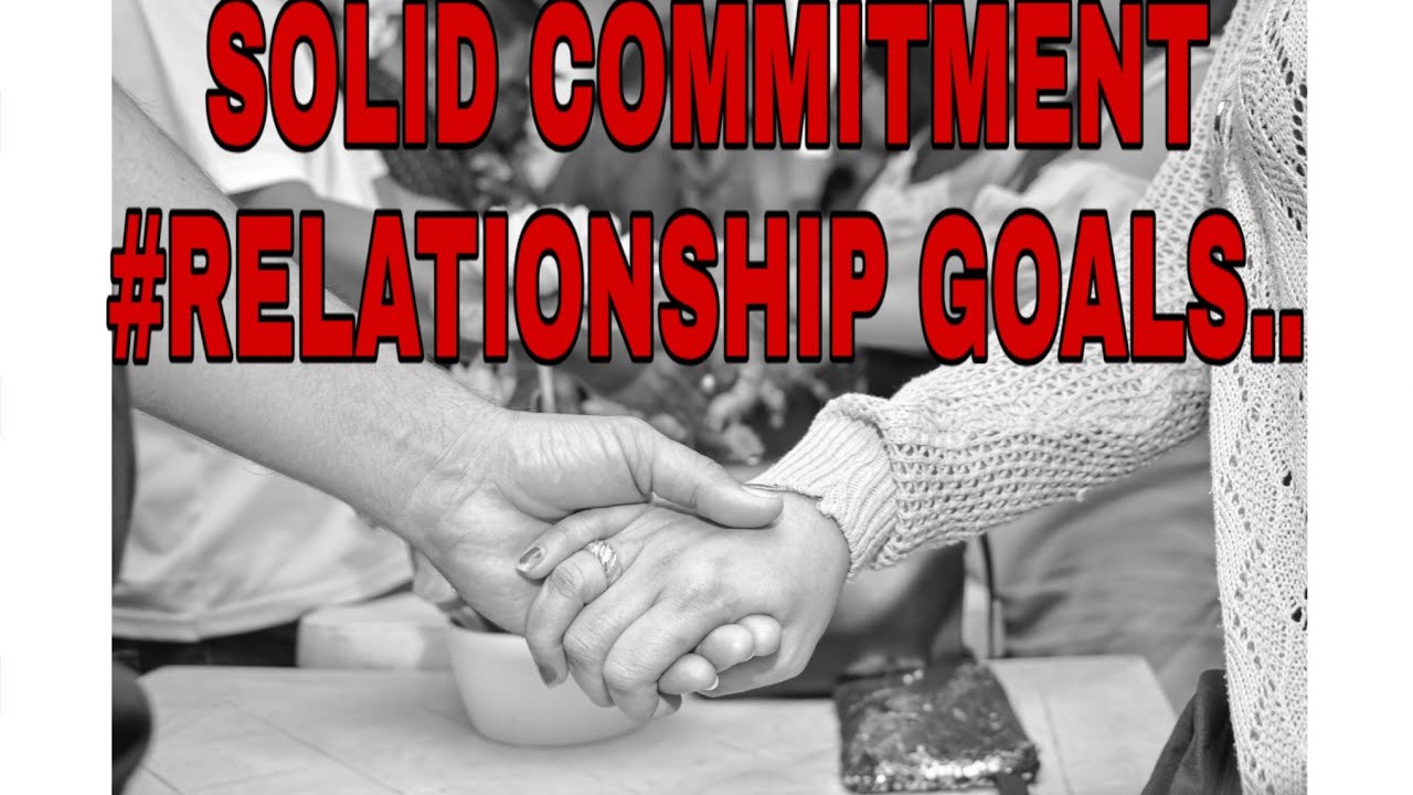 SOLID COMMITMENT (RELATIONSHIP GOAL) - YouTube